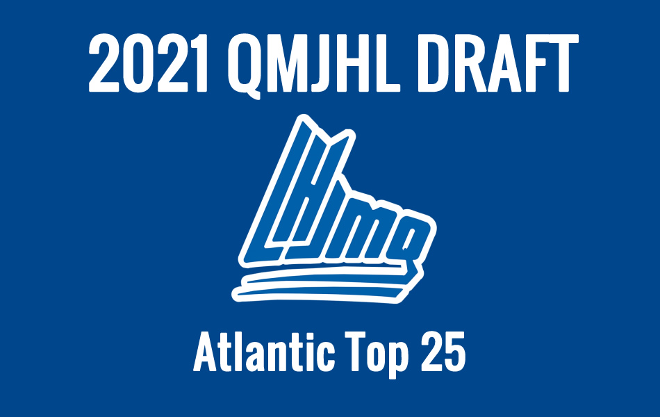2021 QMJHL Draft: Top 25 Atlantic Prospect Rankings - HockeyProspect.com